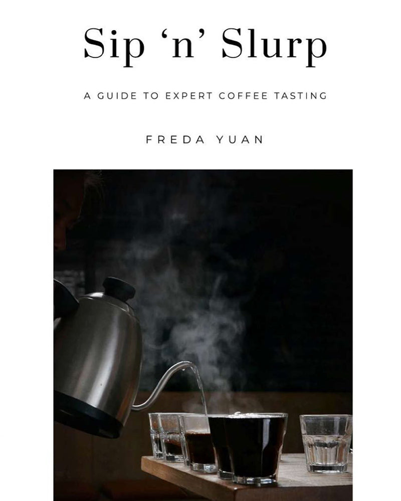 Sip'n'Slurp: A Guide to Expert Coffee Tasting by Freda Yuan — Best Coffee